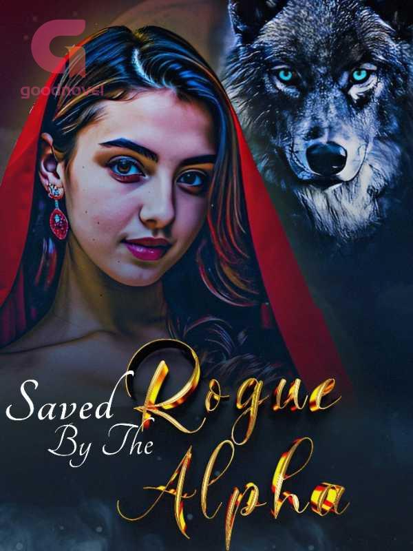 Saved by the rogue alpha by Jennifer Mbama Read Online - GoodNovel