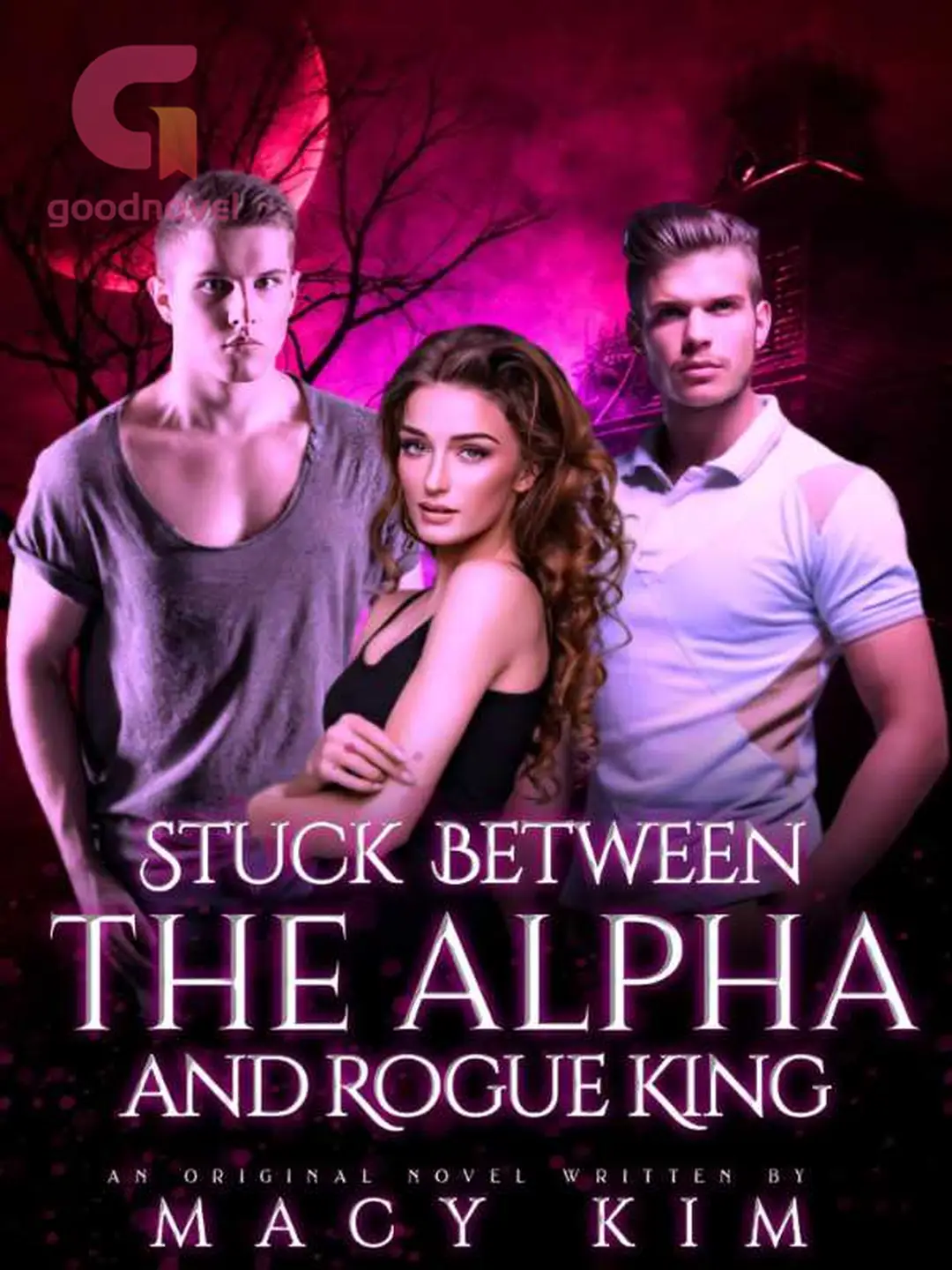 Stuck Between The Alpha And Rogue King by Macy Kim Read Online Free - GoodNovel