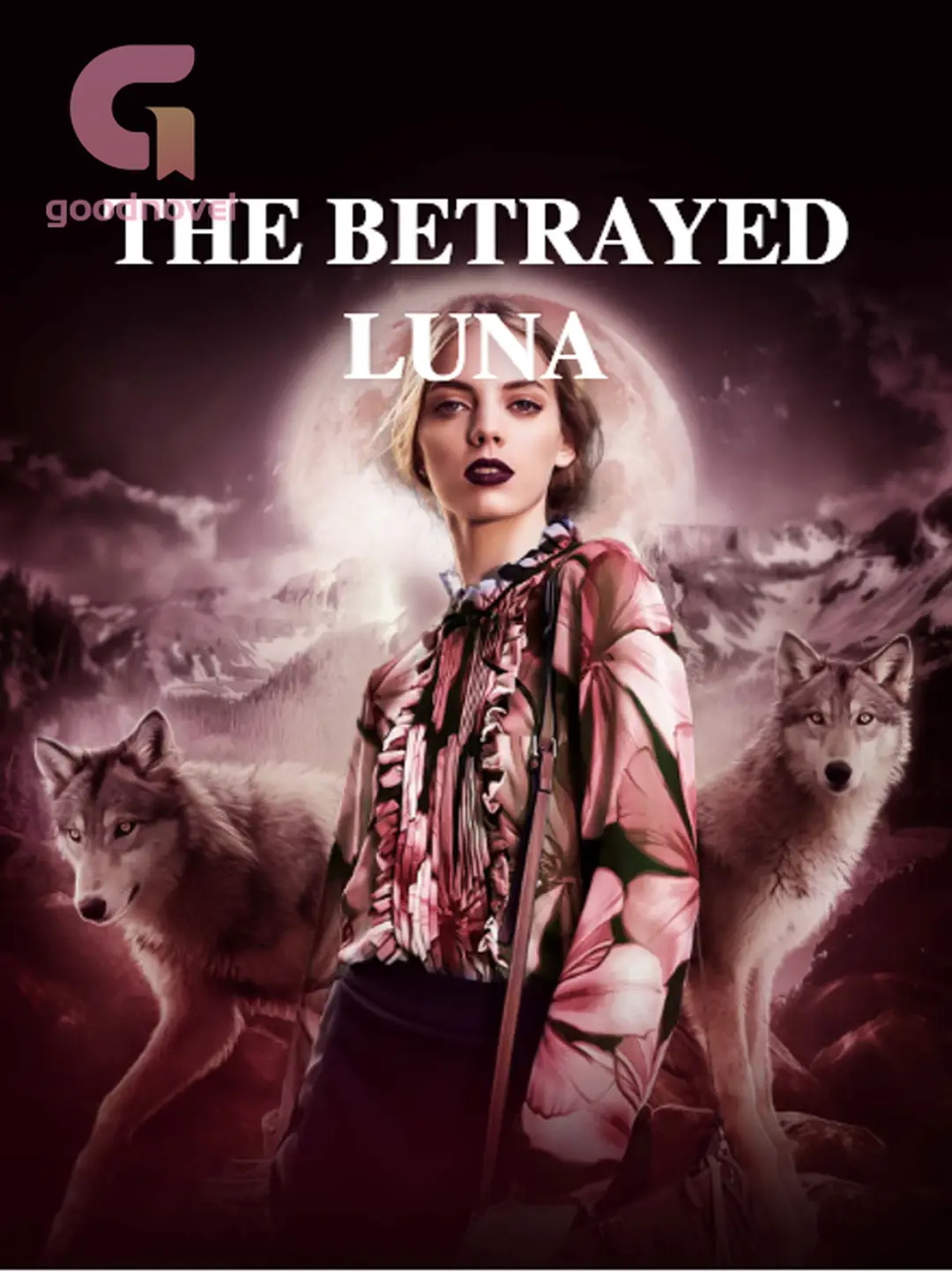 THE BETRAYED LUNA by Moni Sky Read Online Free - GoodNovel