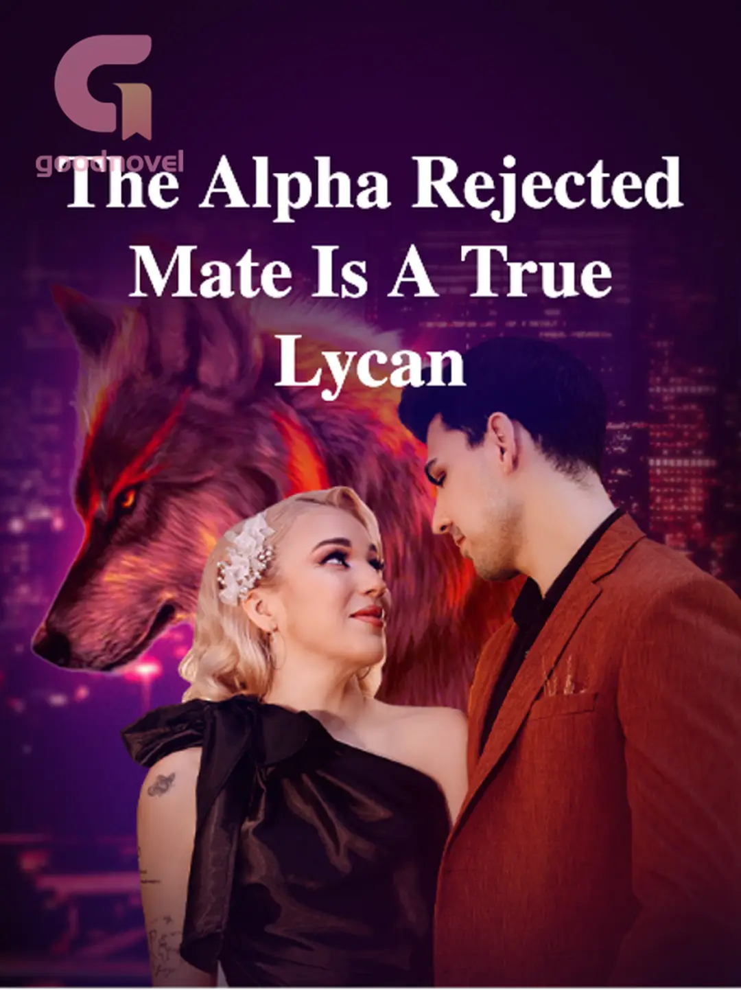 The Alpha Rejected Mate Is A True Lycan by Venzy Read Online Free - GoodNovel