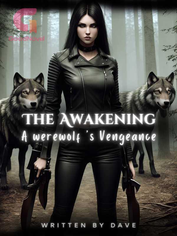 The Awakening: A werewolf's Vengeance by Dave Read Online - GoodNovel