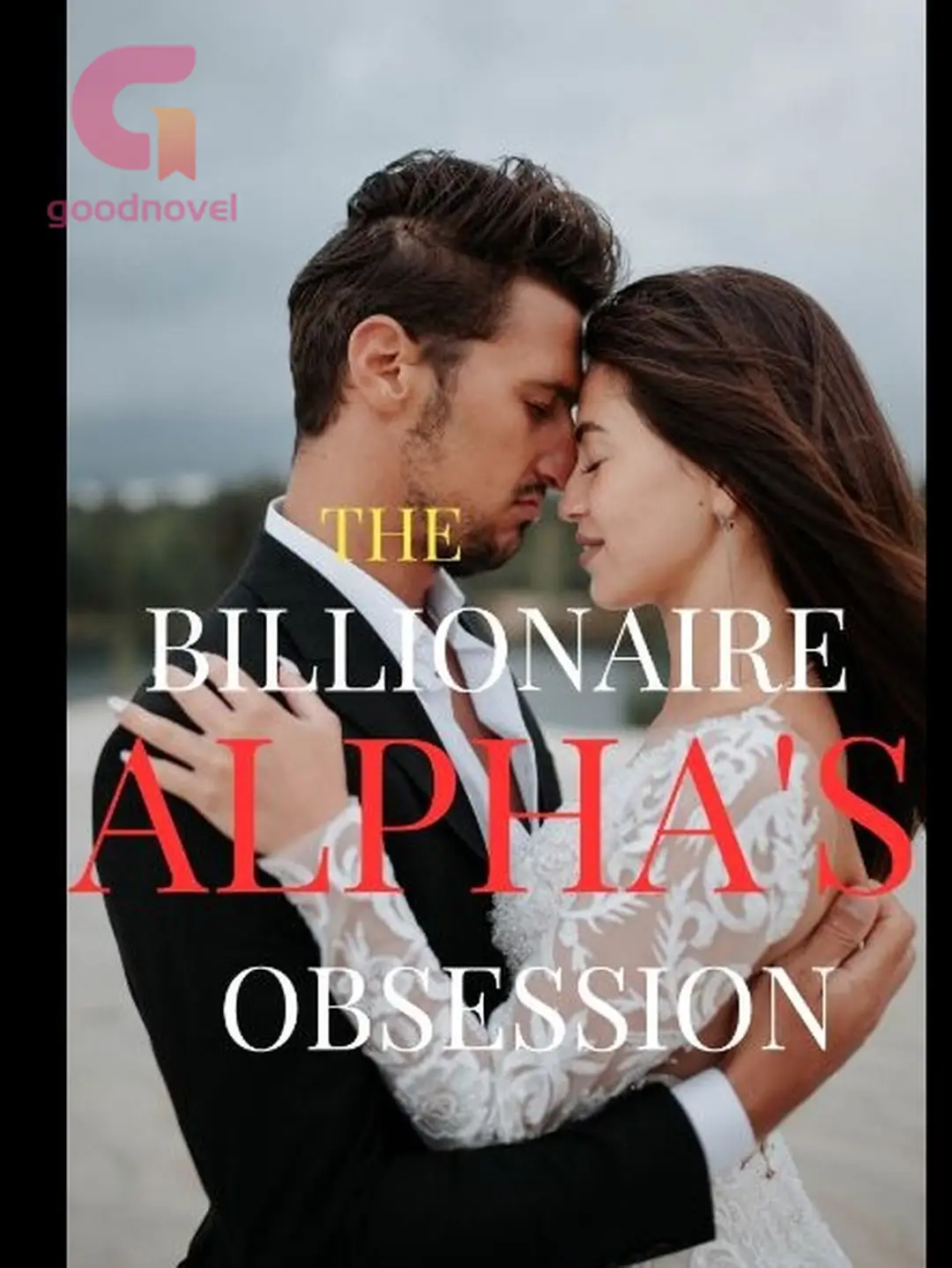 The Billionaire Alpha's Obsession by Elias Read Online Free - GoodNovel