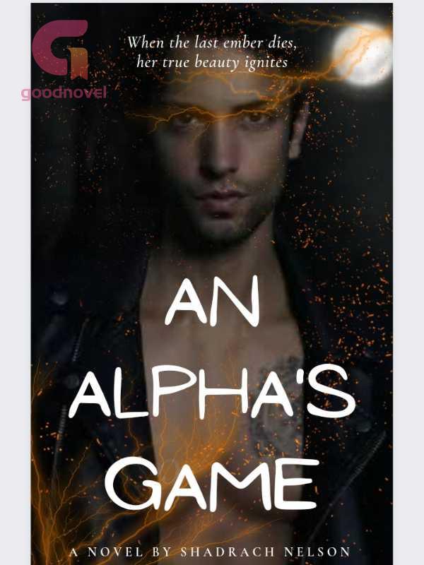 AN ALPHA'S GAME PDF & Novel Online by Shaddie to Read for Free - Werewolf Stories - GoodNovel