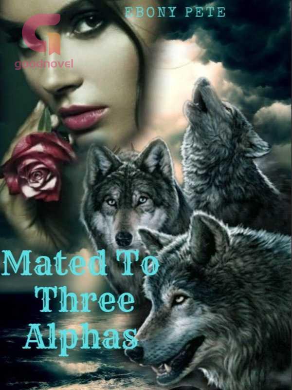 Mated To Three Alphas PDF & Novel Online by Ebony Pete to Read for Free - Werewolf Stories ...