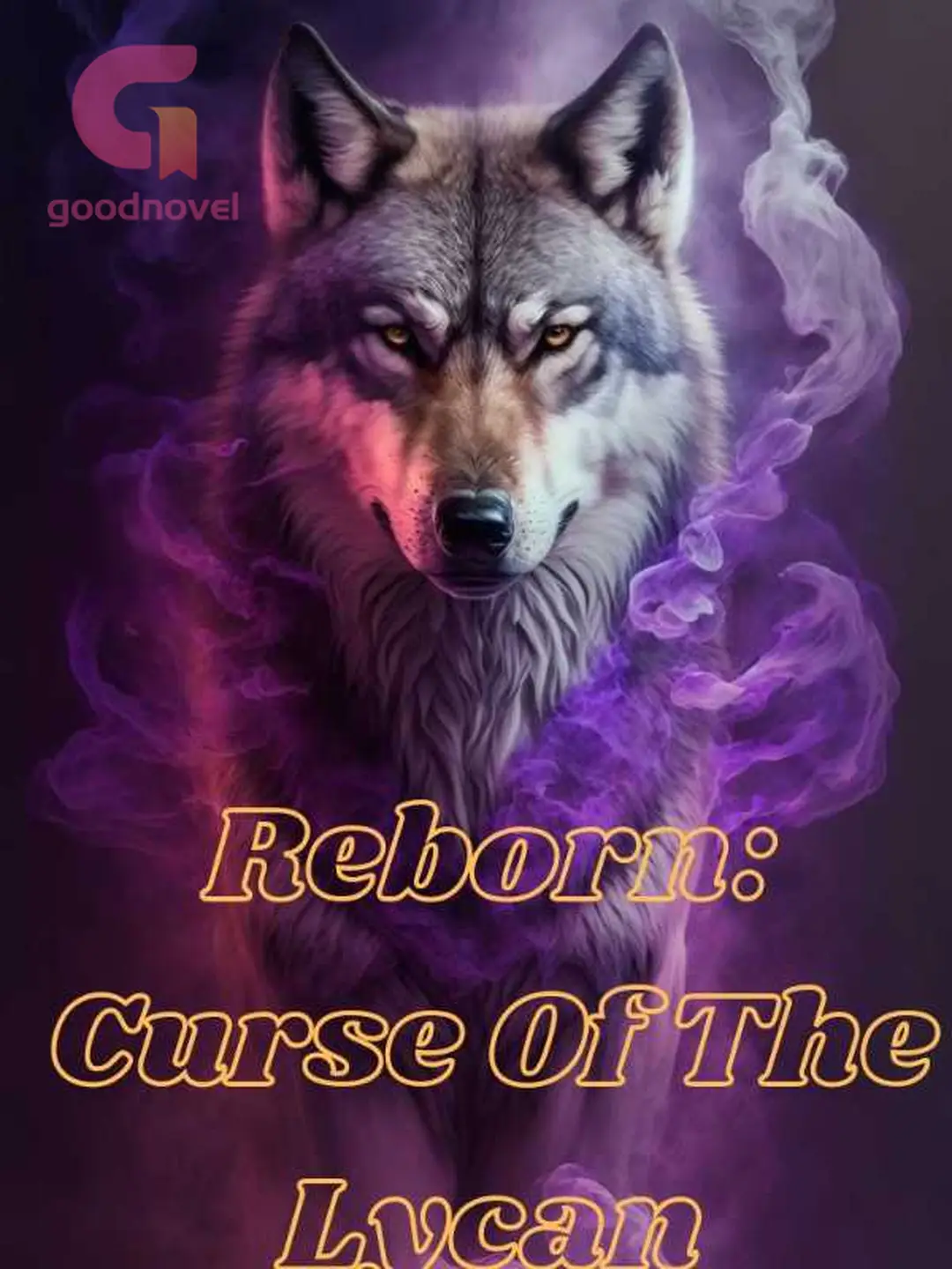Reborn:Curse of the Lycan by Serene Read Online Free - GoodNovel