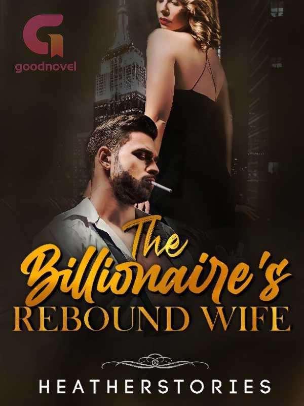 The Billionaire's Rebound Wife PDF at Novel Online ni heatherstories na Babasahin nang Libre ...