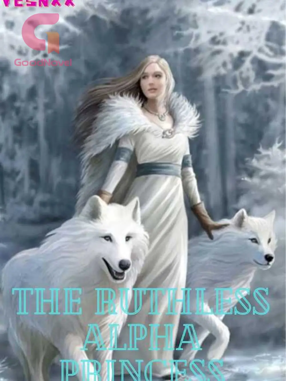 The ruthless Alpha princess by Vesnxx Read Online Free - GoodNovel