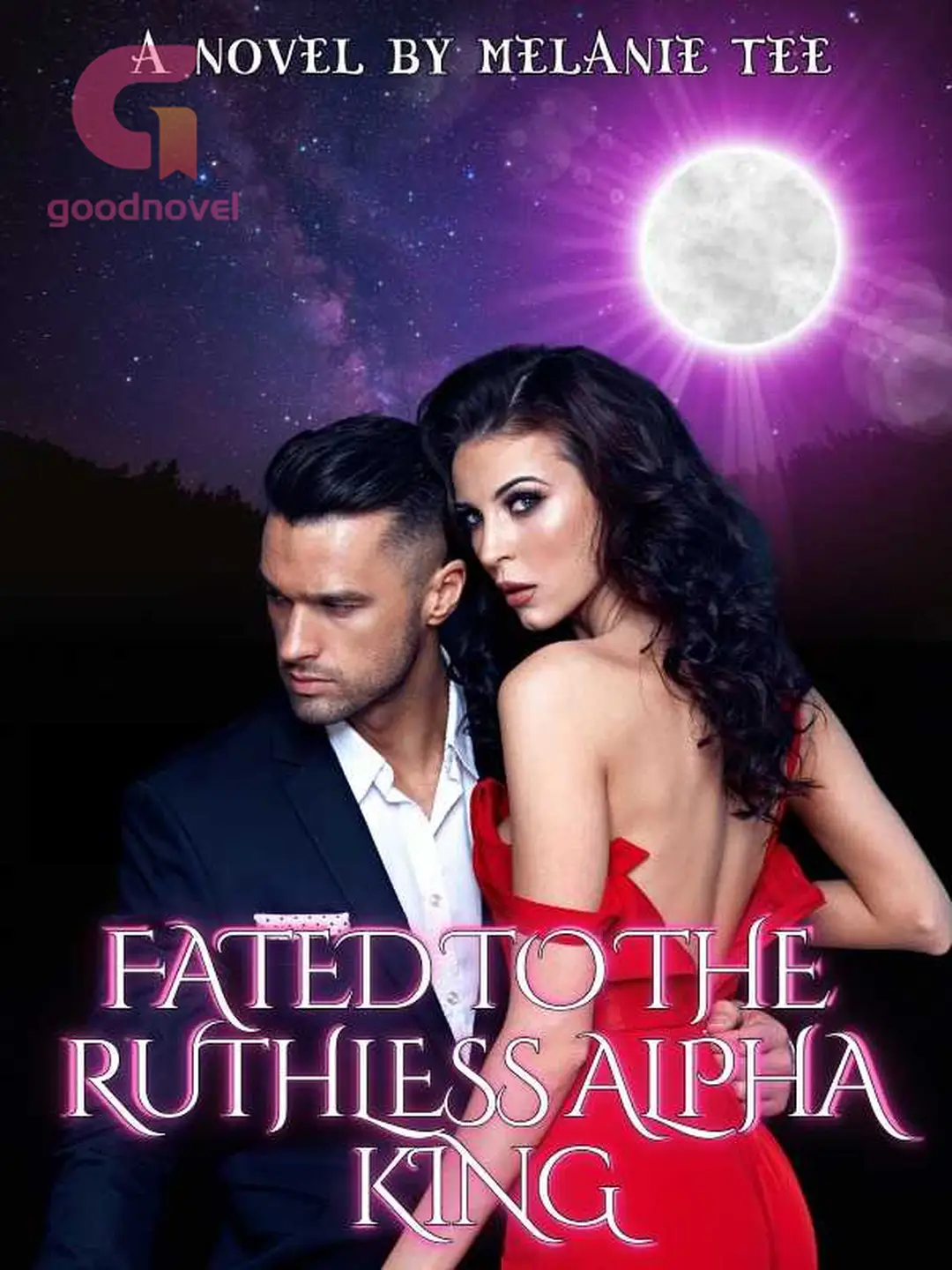 Fated To The Ruthless Alpha King - Read Online Free by MelanieTee | GoodNovel