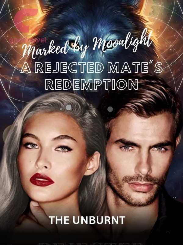 Marked by Moonlight: A Rejected Mate's Redemption PDF & Novel Online by The Unburnt to Read for ...