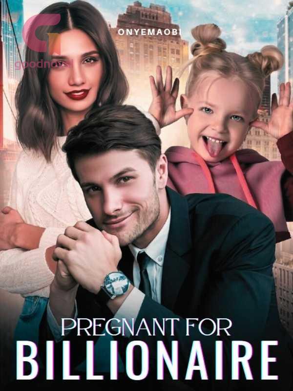 Pregnant For The Billionaire. PDF & Novel Online by Onyemaobi to Read for Free - Billionaire ...