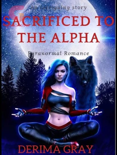 Sacrificed To The Alpha PDF & Novel Online by Michaelangelo to Read for Free - Werewolf Stories ...