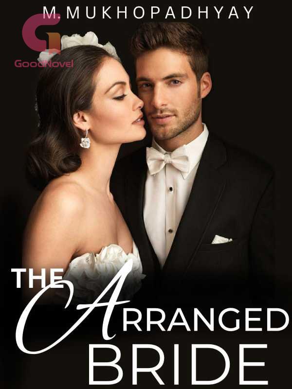 The Arranged Bride by Maatiii Read Online - GoodNovel