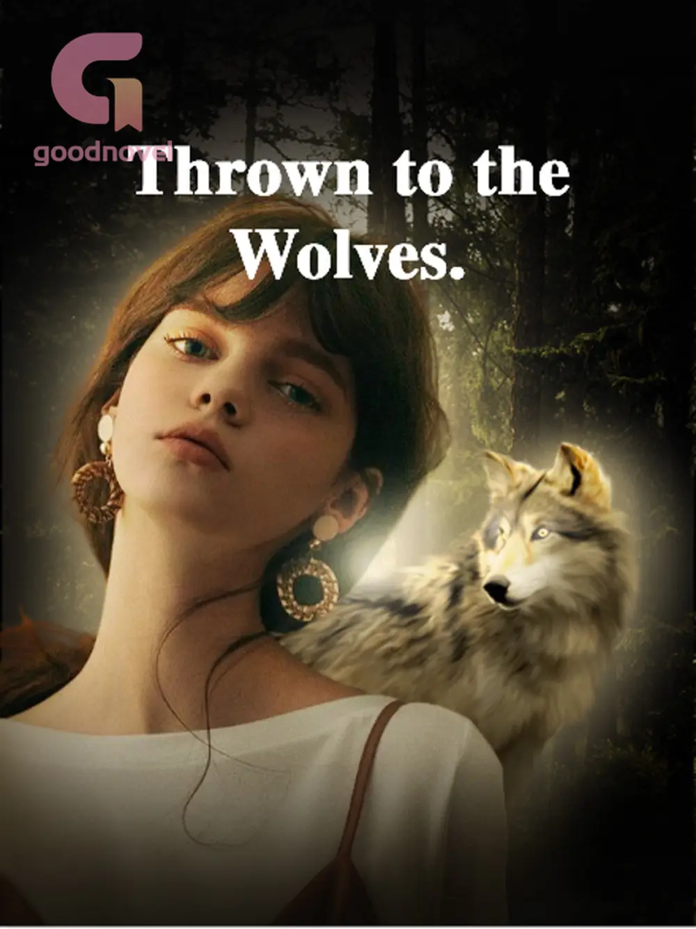 Thrown to the Wolves. by Cendrillon1996 Read Online Free - GoodNovel