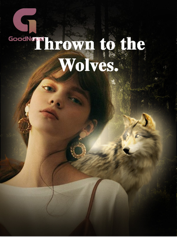 Thrown to the Wolves. PDF & Novel Online by Cendrillon1996 to Read for Free - YA/TEEN Stories ...