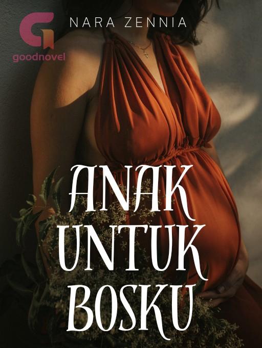 Anak Untuk Bosku PDF & Novel Online dari Nara Zennia untuk Dibaca Gratis - Romansa Cerita ...