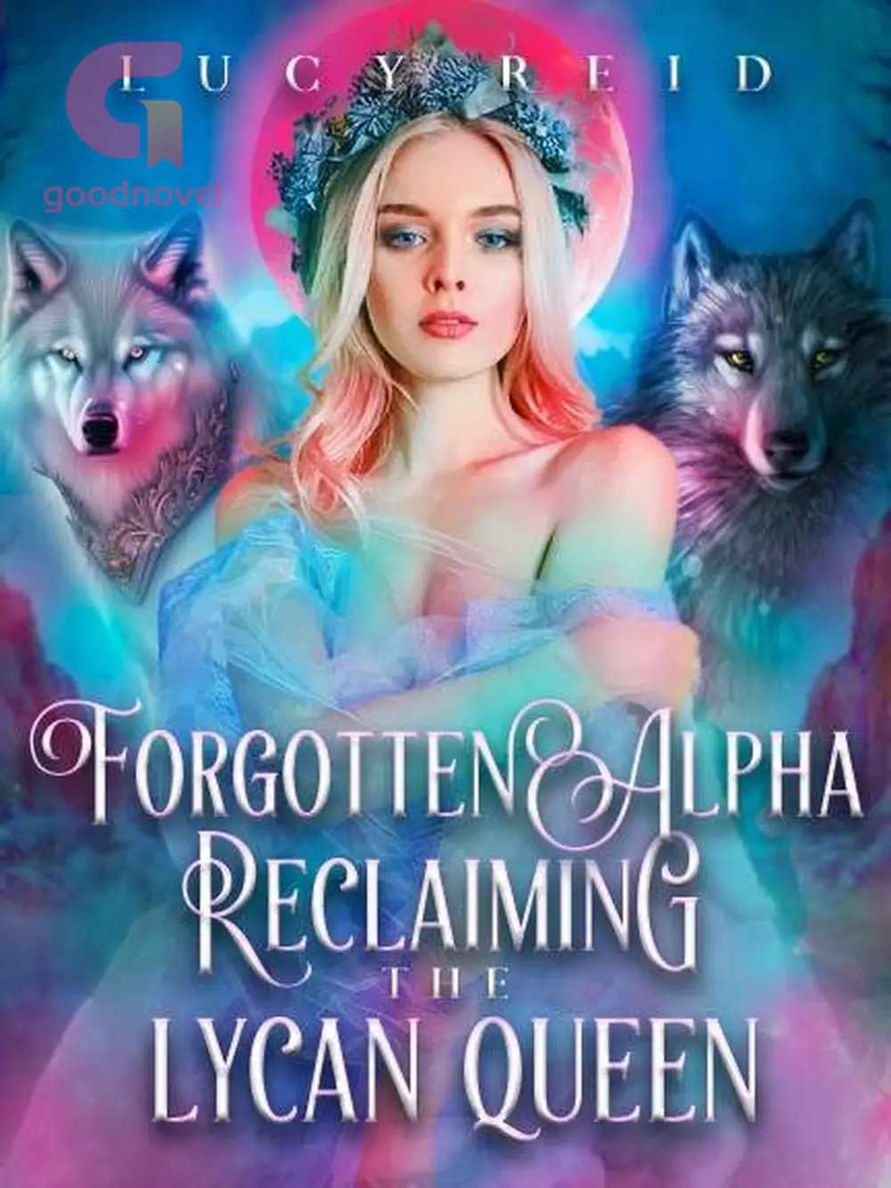 Forgotten Alpha: Reclaiming the Lycan Queen by Lucy Reid Read Online Free - GoodNovel