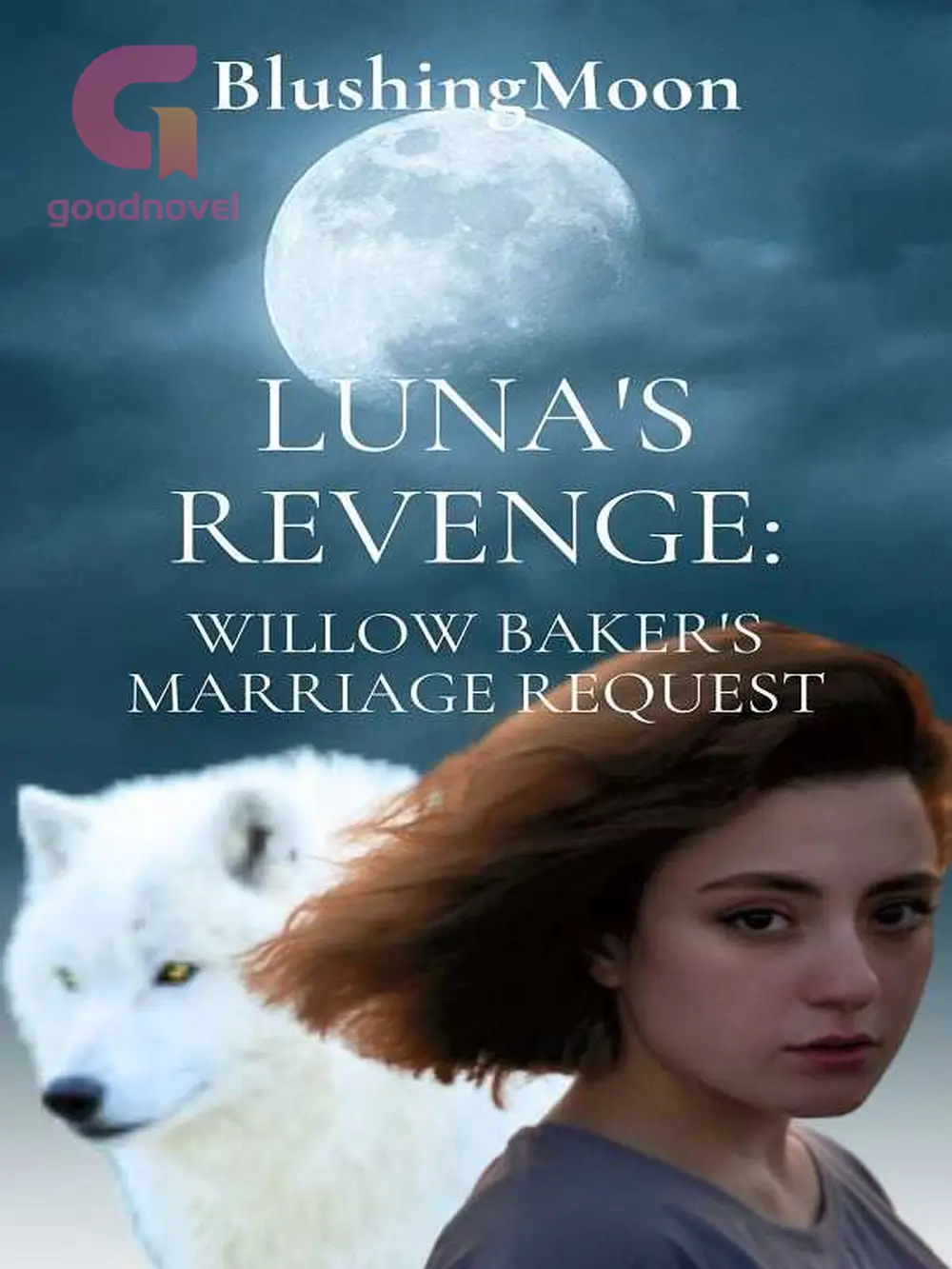 Luna's Revenge: Willow Baker's Marriage Request by BlushingMoon Read Online Free - GoodNovel