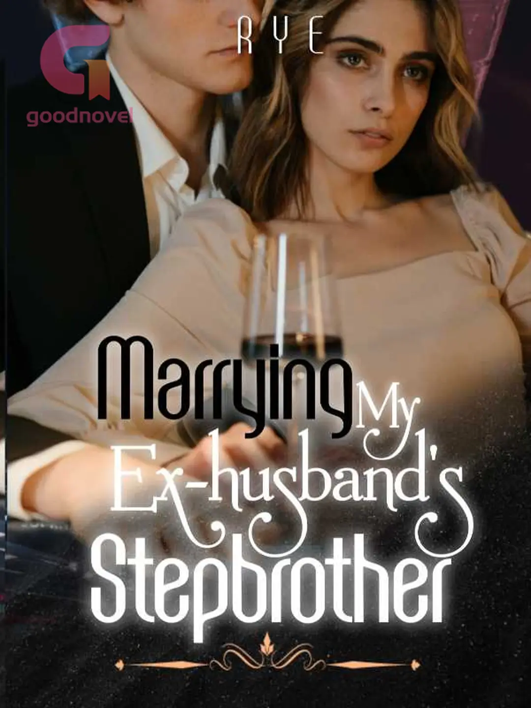 Marrying My Ex-husband's Stepbrother - Read Online Free by Rye | GoodNovel