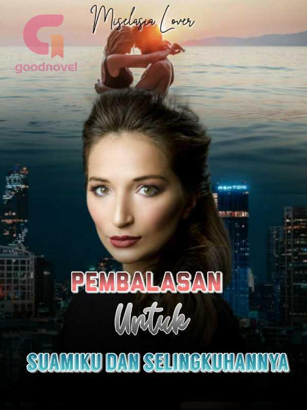 Pembalasan untuk Suamiku dan Selingkuhannya PDF & Novel Online dari Vonny Elyana untuk Dibaca ...