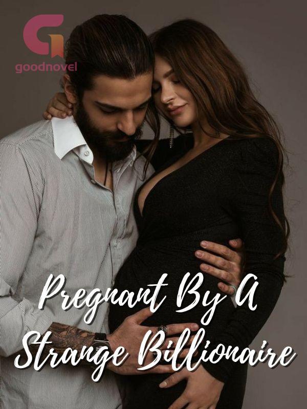 Pregnant By A Strange Billionaire PDF & Novel Online by blazers990 to Read for Free ...