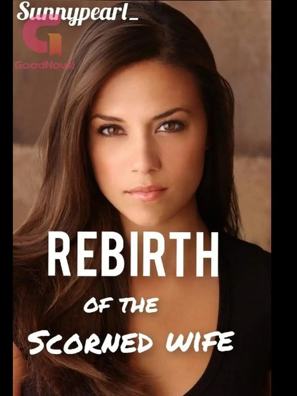 Rebirth of the scorned wife by Sunnypearl Read Online Free - GoodNovel
