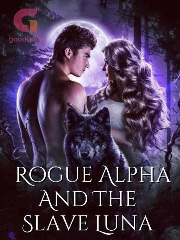 Rogue Alpha And The Slave Luna PDF & Novel Online by blazers990 to Read for Free - Werewolf ...