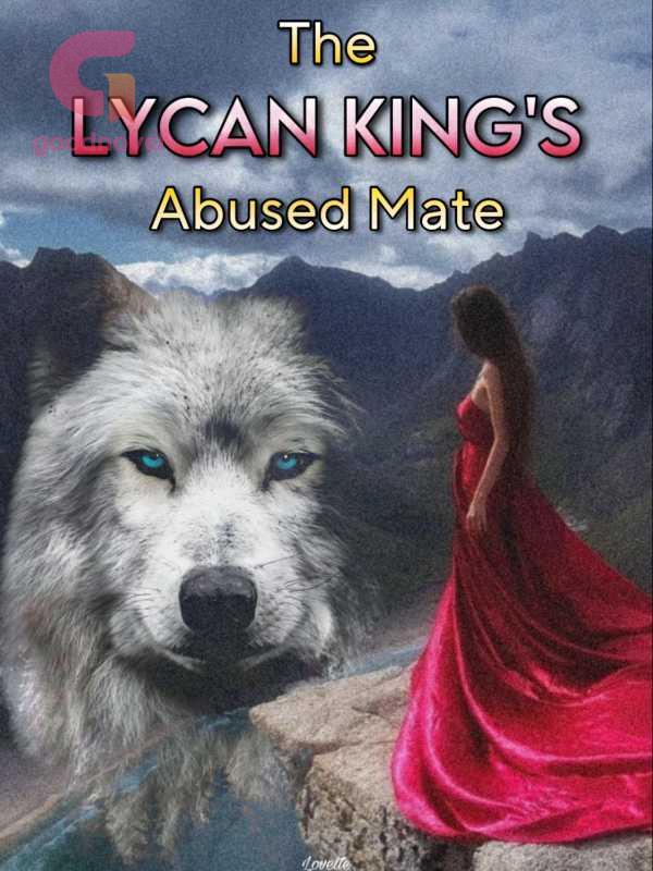 The Lycan King's Abused Mate PDF & Novel Online by Lovette to Read for Free - Werewolf Stories ...