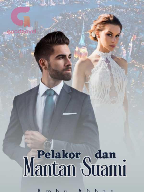 Pelakor dan mantan suami PDF & Novel Online dari Ambu Abbas untuk Dibaca Gratis - Pernikahan ...