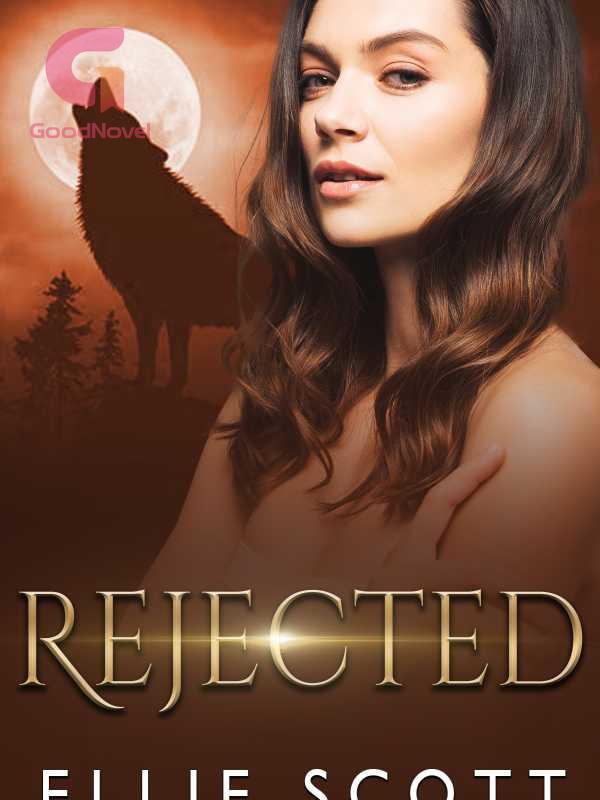 Rejected by Ellie Scott Read Online - GoodNovel