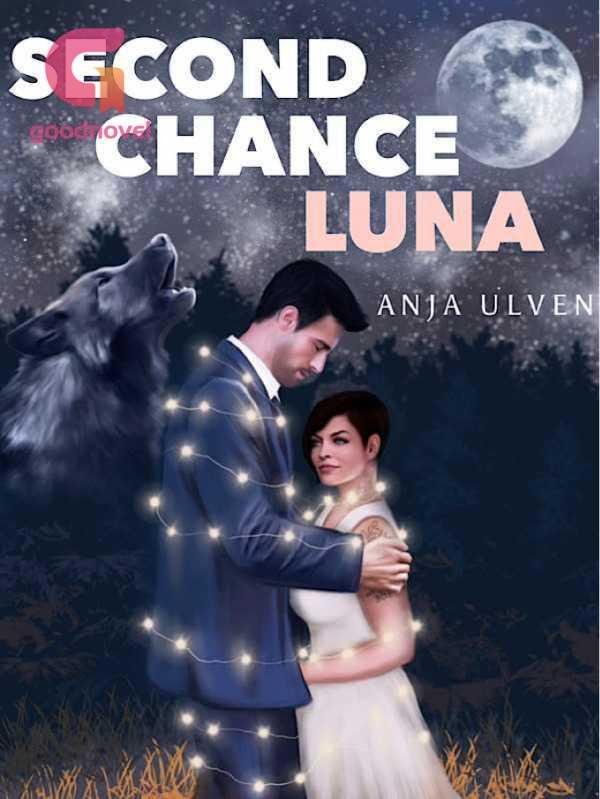 Second Chance Luna PDF & Novel Online by Anja Ulven to Read for Free - Werewolf Stories - GoodNovel