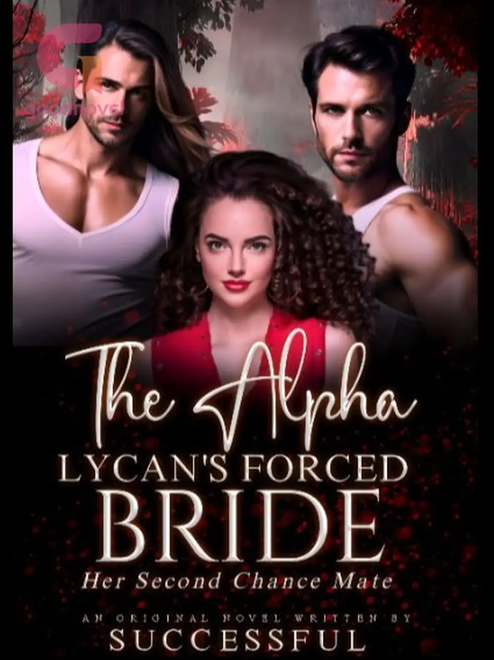 THE ALPHA LYCAN'S FORCED BRIDE: Her Second Chance Mate by Successful W Read Online Free - GoodNovel