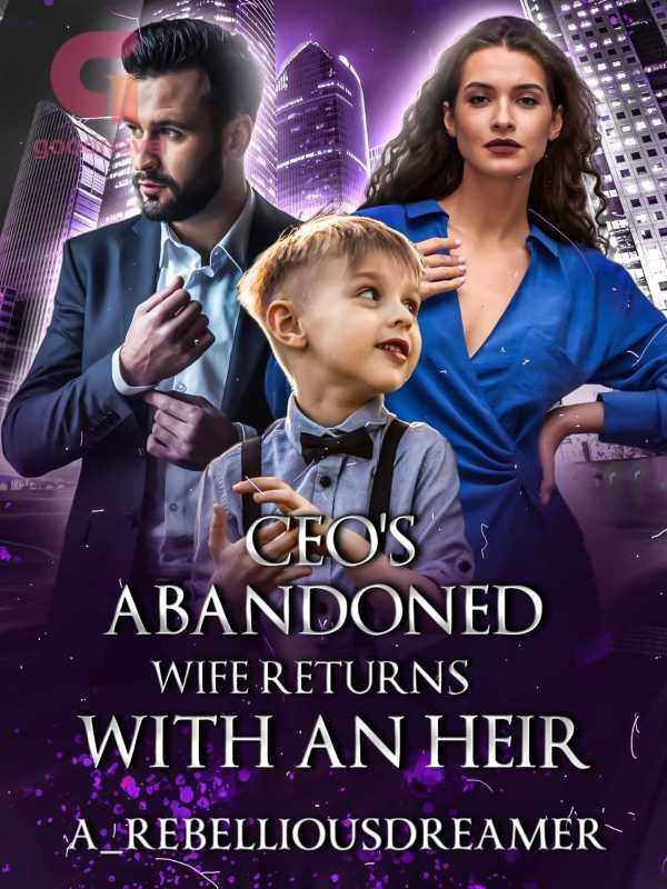 THE CEO'S ABANDONED WIFE RETURNS WITH AN HEIR PDF & Novel Online by A_rebelliousdreamer to Read ...