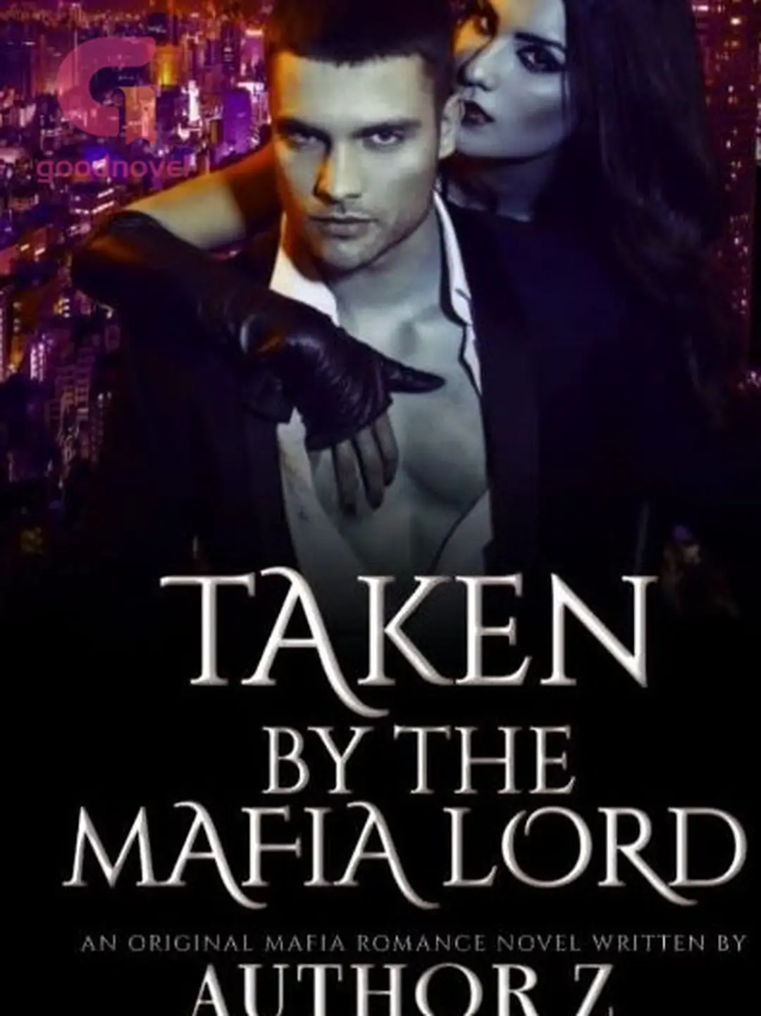 Taken By The Mafia Lord - Read Online Free by Author Z | GoodNovel