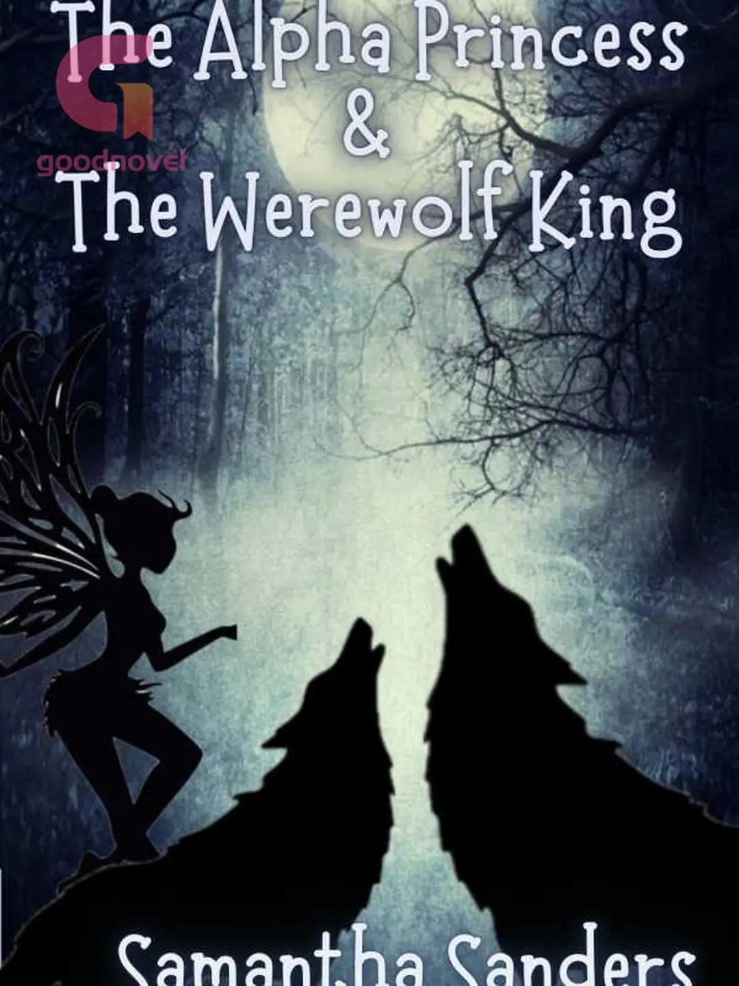 The Alpha Princess & The Werewolf King by Samantha Sanders Read Online Free - GoodNovel