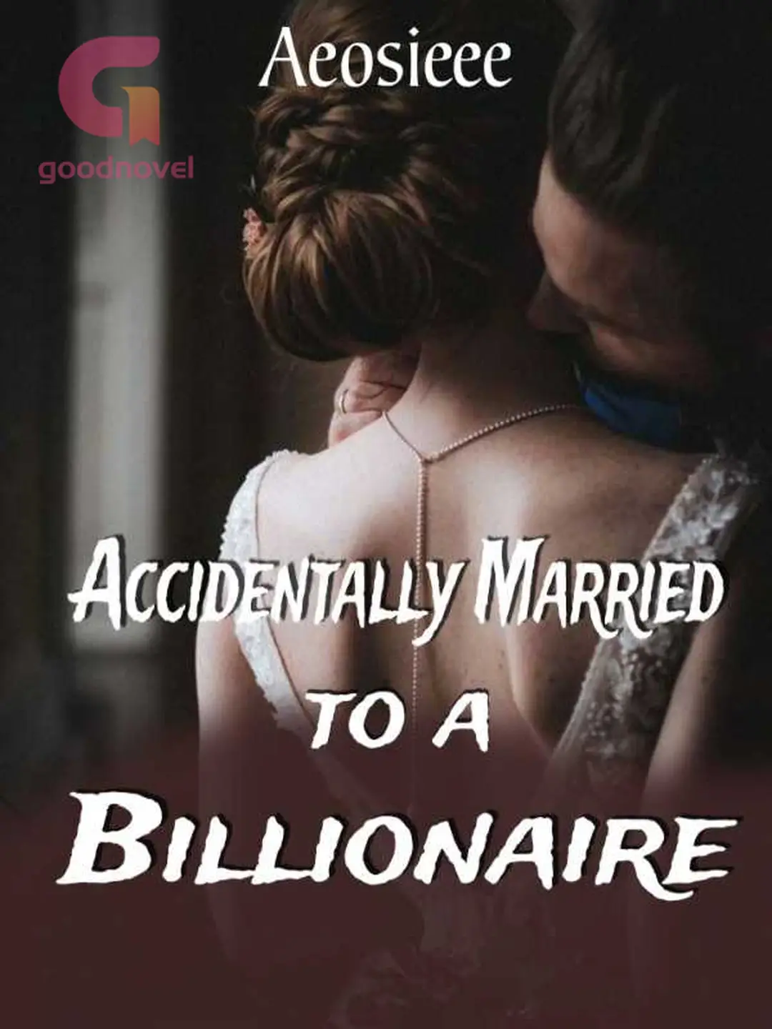 Accidentally Married to a Billionaire - Read Online Free by Aeosieee | GoodNovel
