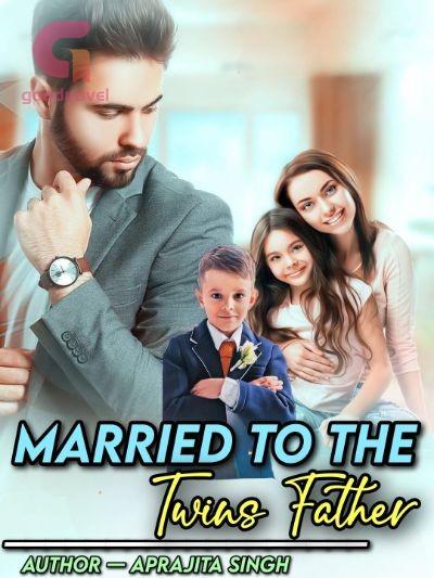 Married To The Twins Father by Aprajita Singh Read Online - GoodNovel