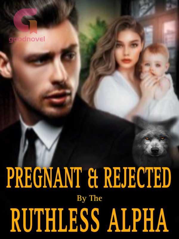 Pregnant And Rejected By The Ruthless Alpha PDF & Novel Online by Teddy to Read for Free ...