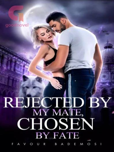 Rejected By My Mate, Chosen By Fate PDF & Novel Online by CATHERINE ODIOKO to Read for Free ...