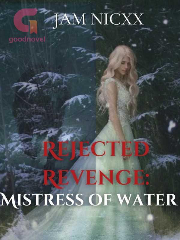 Rejected Revenge: Mistress of Water PDF & Novel Online by Jam Nicxx to Read for Free - Werewolf ...