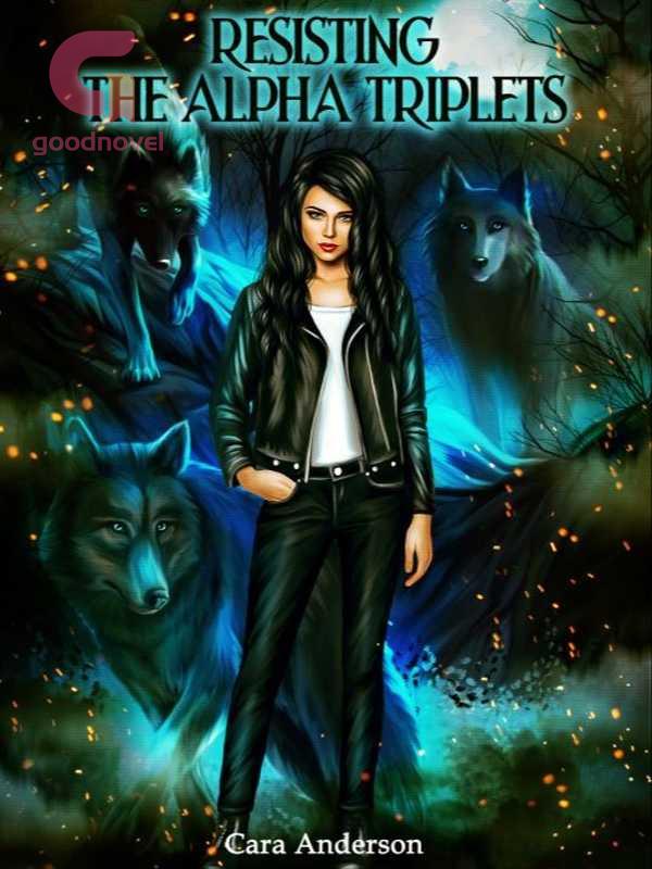Resisting the Alpha Triplets by Cara Anderson Read Online - GoodNovel