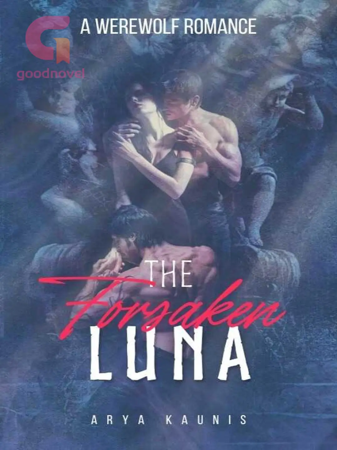 The Forsaken Luna - Read Online Free by Arya Kaunis | GoodNovel