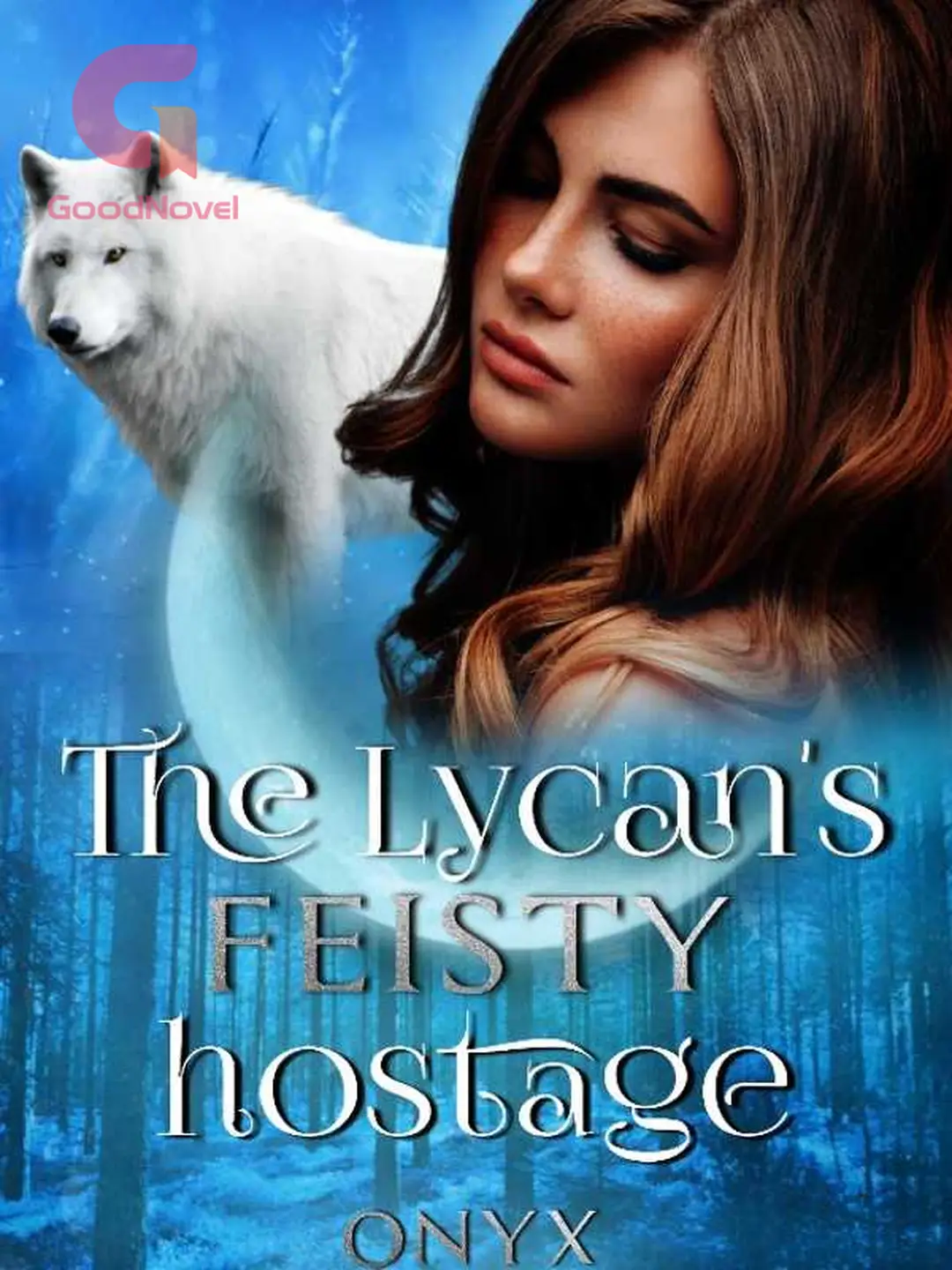 The Lycan's Feisty Hostage - Read Online Free by Onyx Queen | GoodNovel
