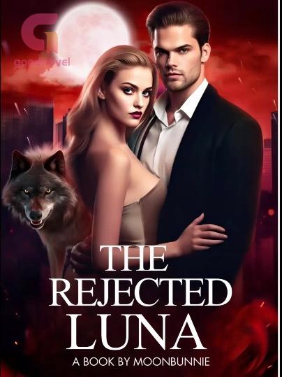 The Rejected Luna PDF & Novel Online by Fullmoon to Read for Free - Werewolf Stories - GoodNovel