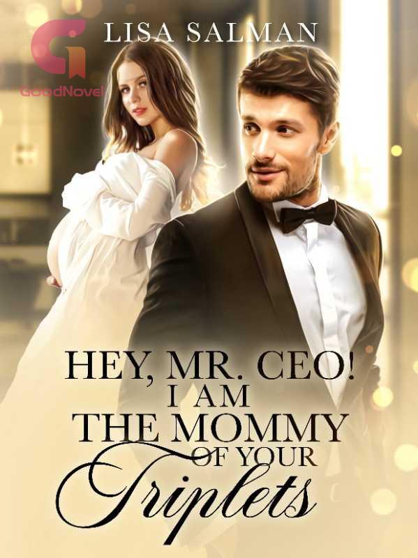 Hey, Mr. CEO! I Am The Mommy Of Your Triplets. PDF & Novel Online by ...