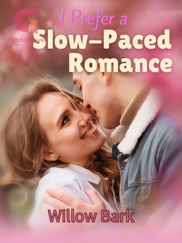 I Prefer a Slow-Paced Romance PDF & Novel Online by Willow Bark to Read ...