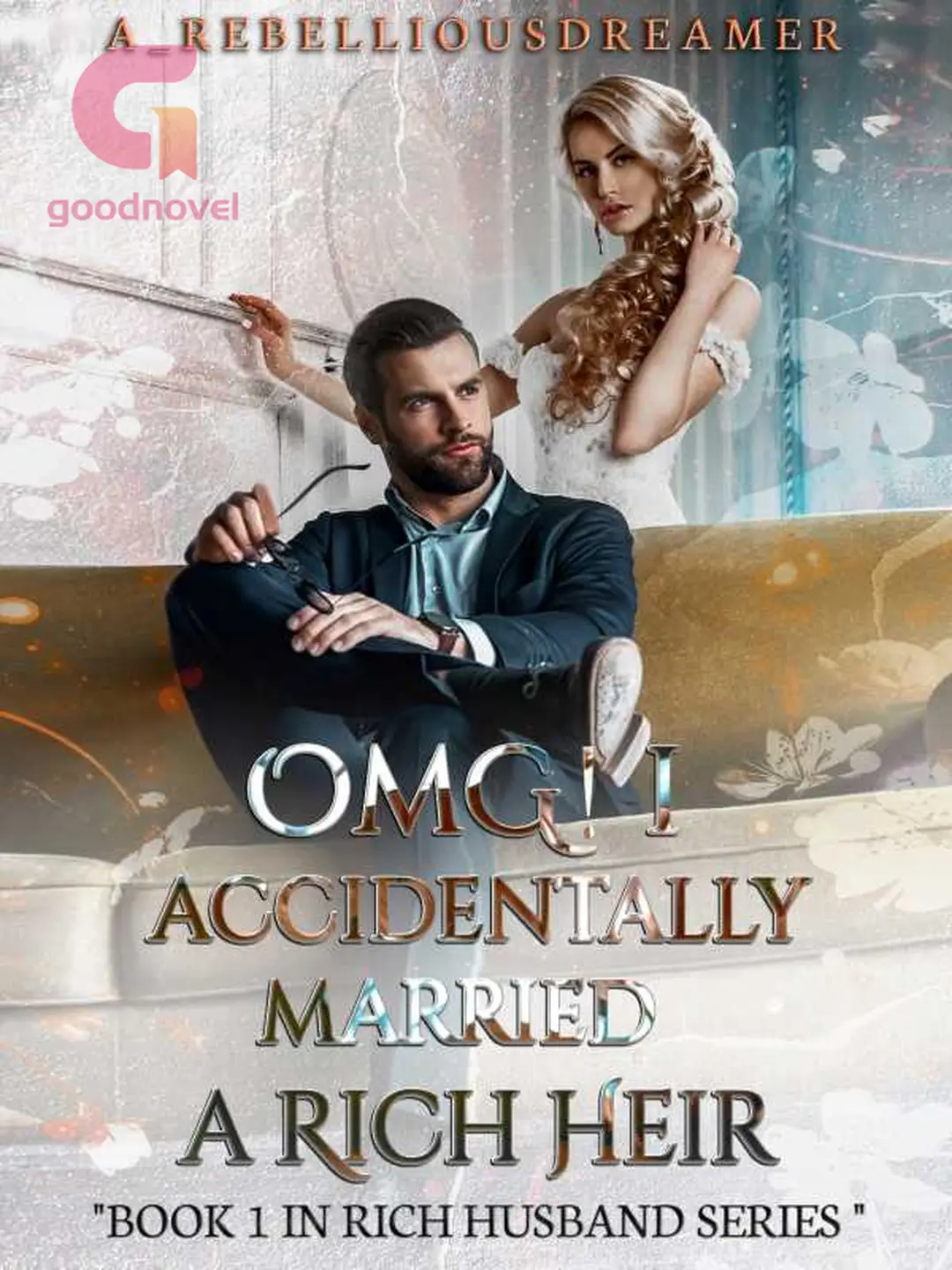 OMG! I Accidentally Married A Rich Heir - Read Online Free by A_rebelliousdreamer | GoodNovel