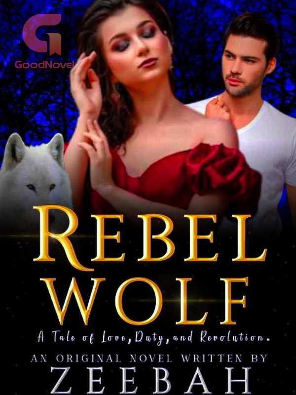 REBEL WOLF: A Tale of Love, Duty and Resolution PDF & Novel Online by Zeebah to Read for Free ...
