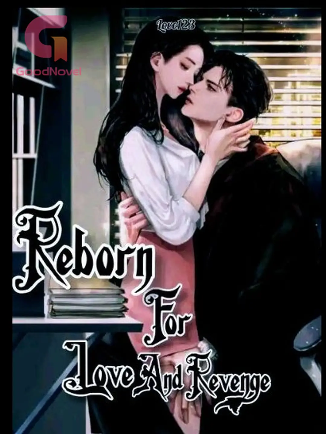 Reborn For Love And Revenge by Perfectlove 123 Read Online Free - GoodNovel