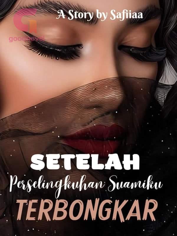 Setelah Perselingkuhan Suamiku Terbongkar PDF & Novel Online dari Safiiaa untuk Dibaca Gratis ...