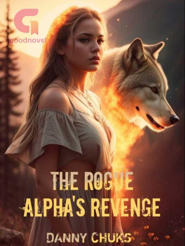 The Rogue Alpha's Revenge PDF & Novel Online by Danny chuks to Read for Free - Werewolf Stories ...